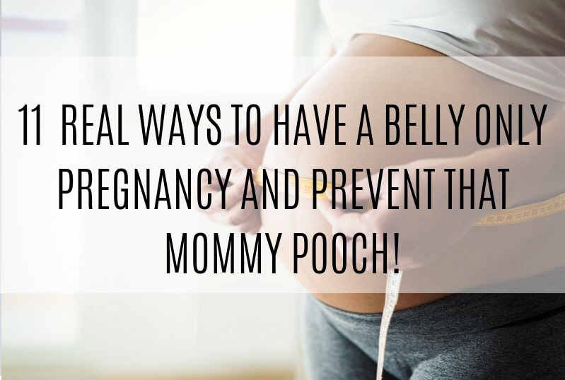 11 Real Ways to Have a Belly ONLY Pregnancy and Prevent that Mommy ...