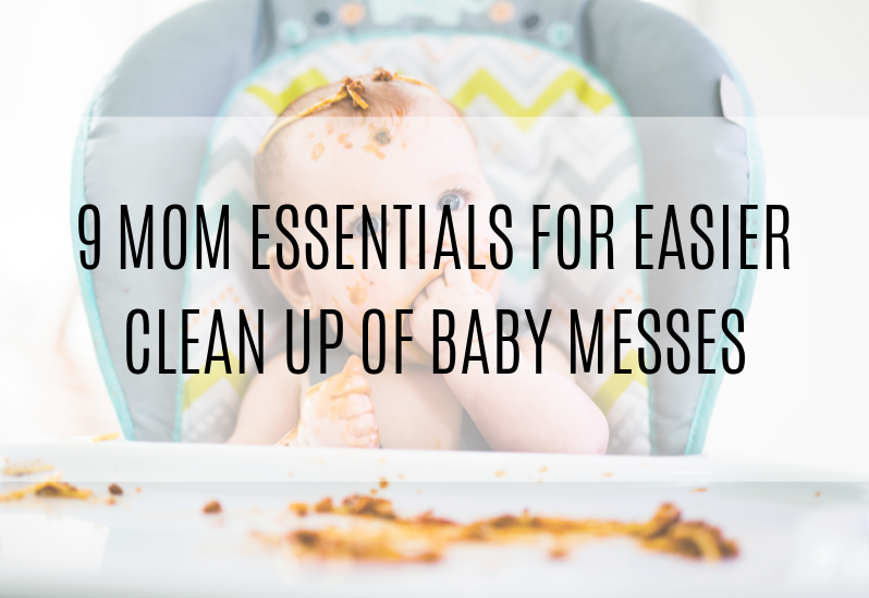 9 Mom Essentials for Easier Clean Up of Baby Messes - LoveLiliya